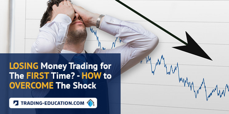 Losing Money Trading for The First Time? - How to Overcome The Shock ...