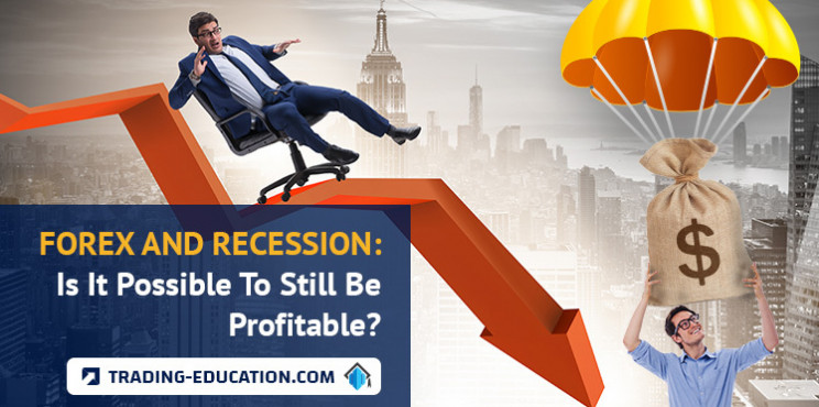 Forex and Recession: Is It Possible To Still Be Profitable? | Trading ...